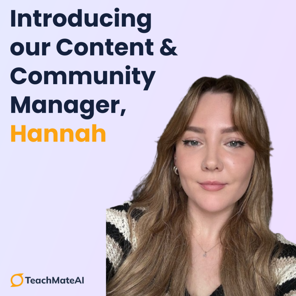 Meet our Content & Community Manager, Hannah – TeachMateAI Blog