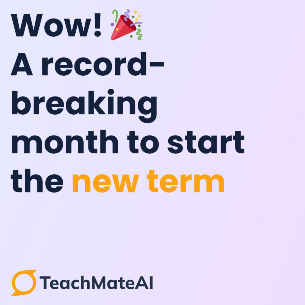 Wow! 🎉 A record-breaking month to start the new term – TeachMateAI Blog