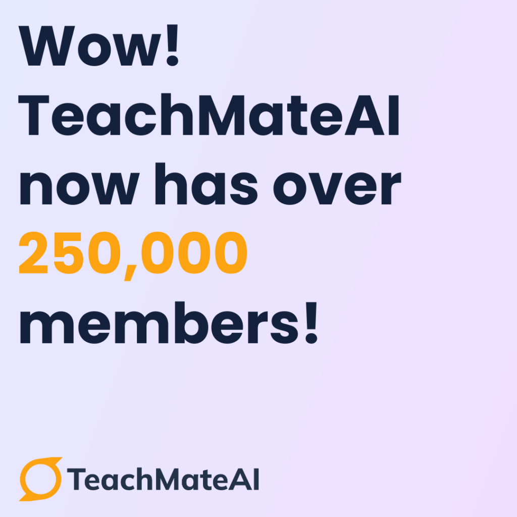 Teachmate now has over 250,000 members! – TeachMateAI Blog